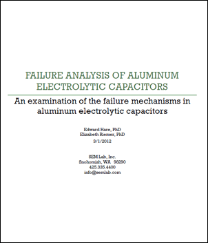 Failure Analysis of Aluminum Electrolytic Capacitors - SEM Lab Inc.